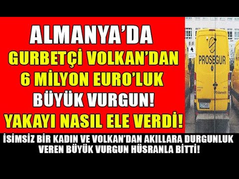 Almanya'da Gurbetçi Volkan'dan 6 milyon Euro'luk Vurgun! ateş hattı almanya haberleri
