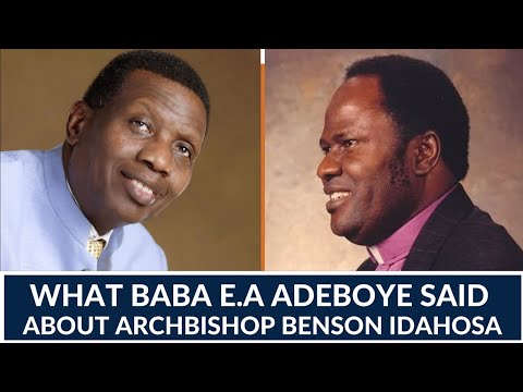 WHAT BABA E.A ADEBOYE SAID ABOUT ARCHBISHOP BENSON IDAHOSA - YouTube