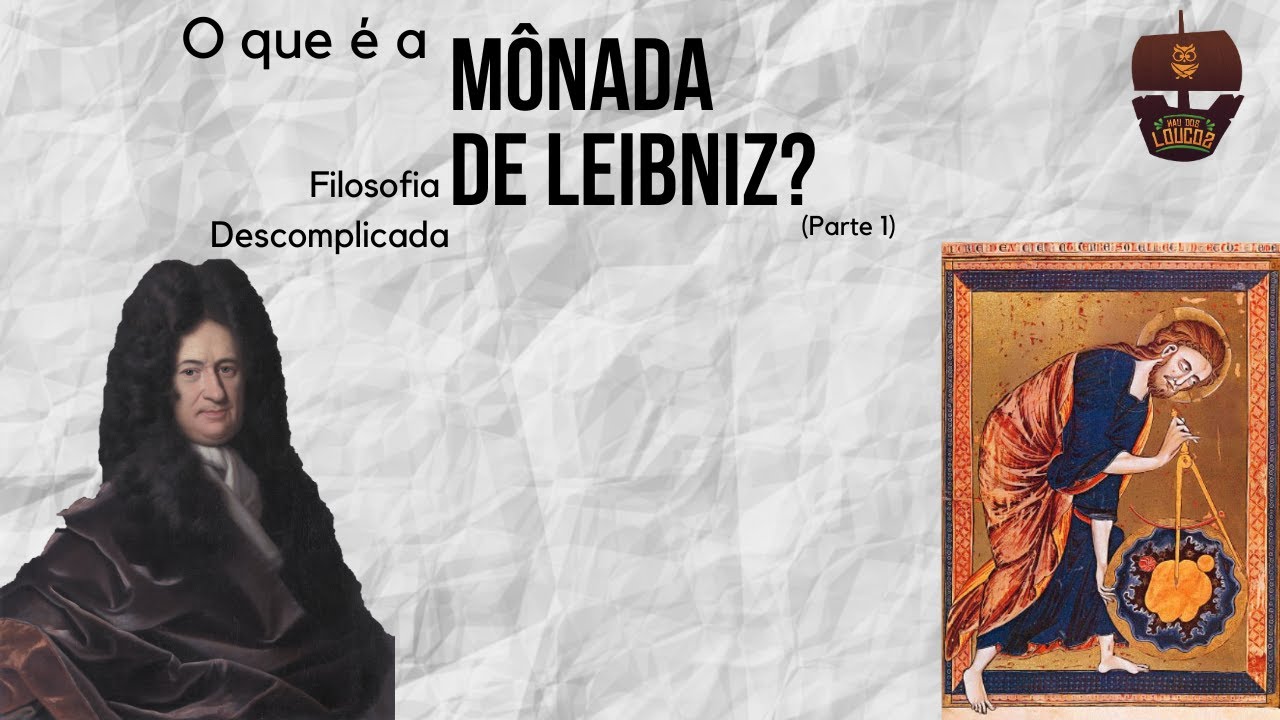 O que é a Mônada de Leibniz? (Parte 1) | Filosofia Descomplicada - YouTube