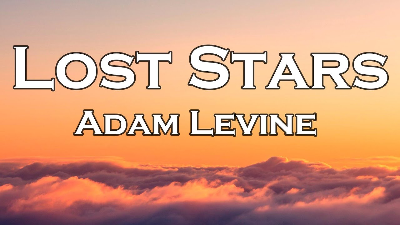 Adam Levine - Lost Stars (Lyrics) - YouTube