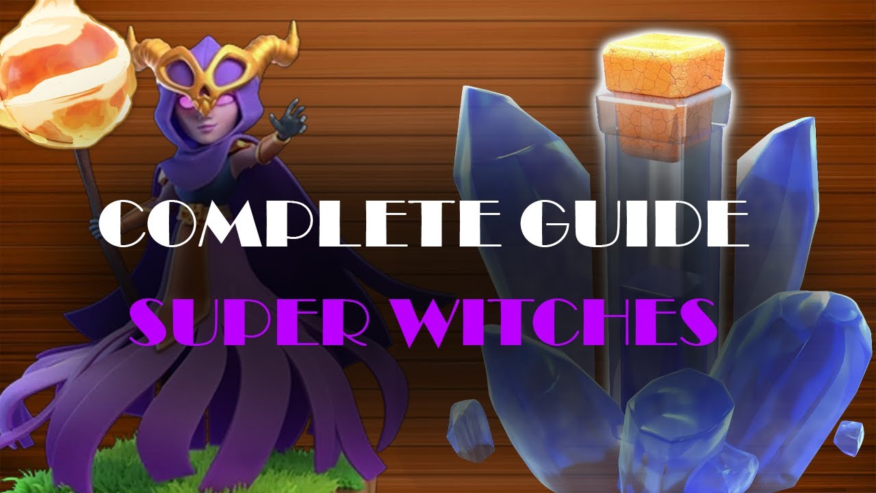 THE COMPLETE GUIDE FOR SUPER WITCHES | Clash of Clans - YouTube