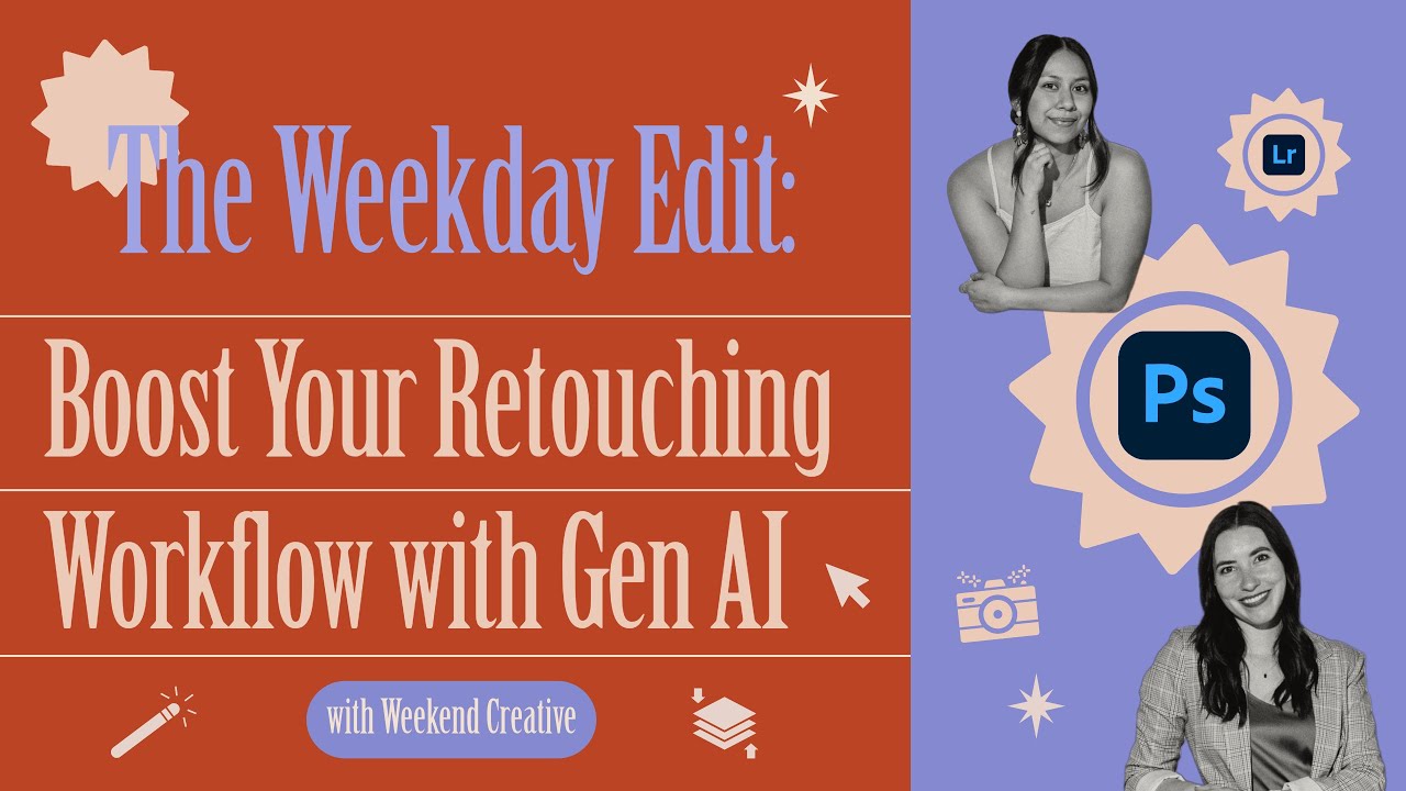 The Weekday Edit: Boost Your Retouching Workflow with Gen AI with ...