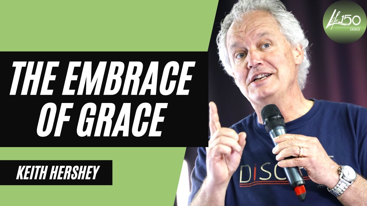 The Embrace of Grace |. Keith Hershey - YouTube