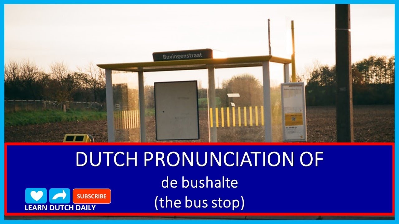 Dutch pronunciation of de bushalte - How to say bus stop in Dutch - YouTube