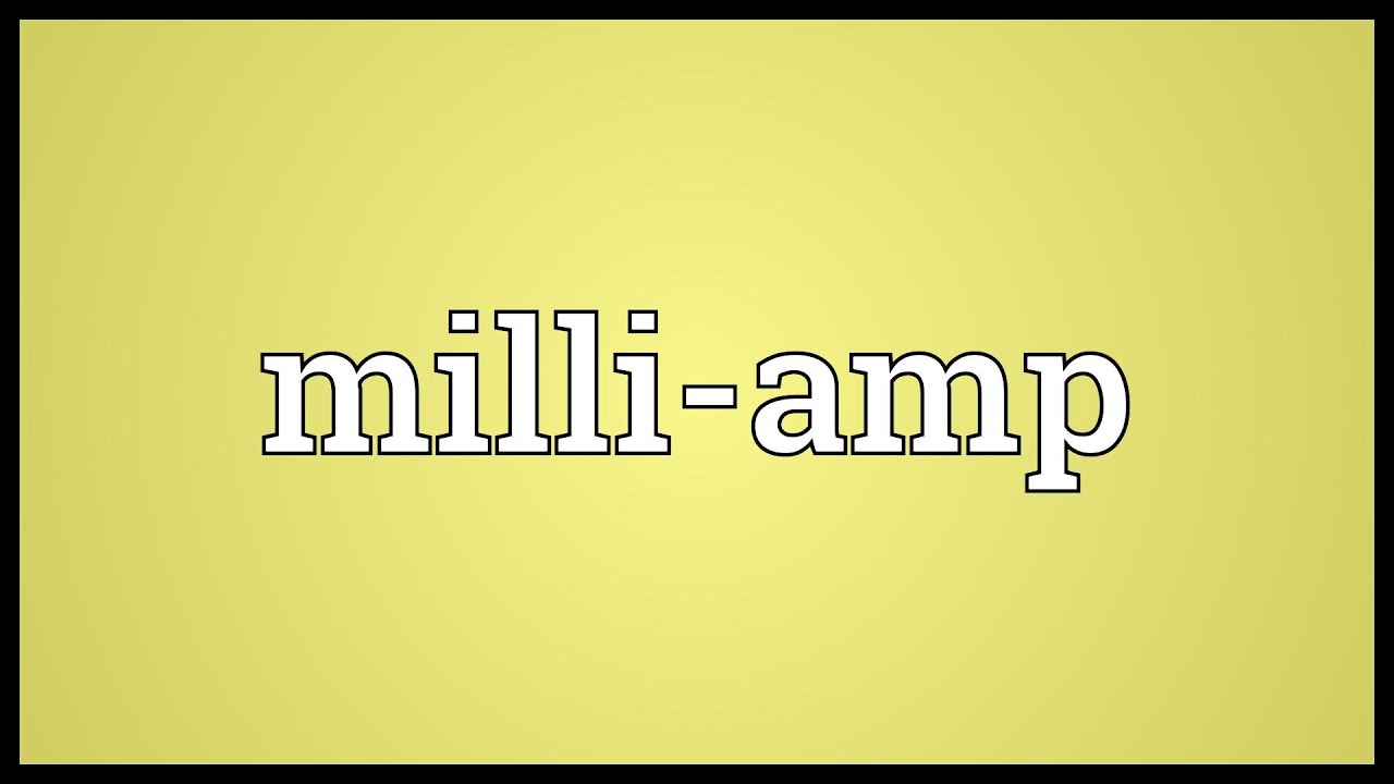 Milli-amp Meaning - YouTube