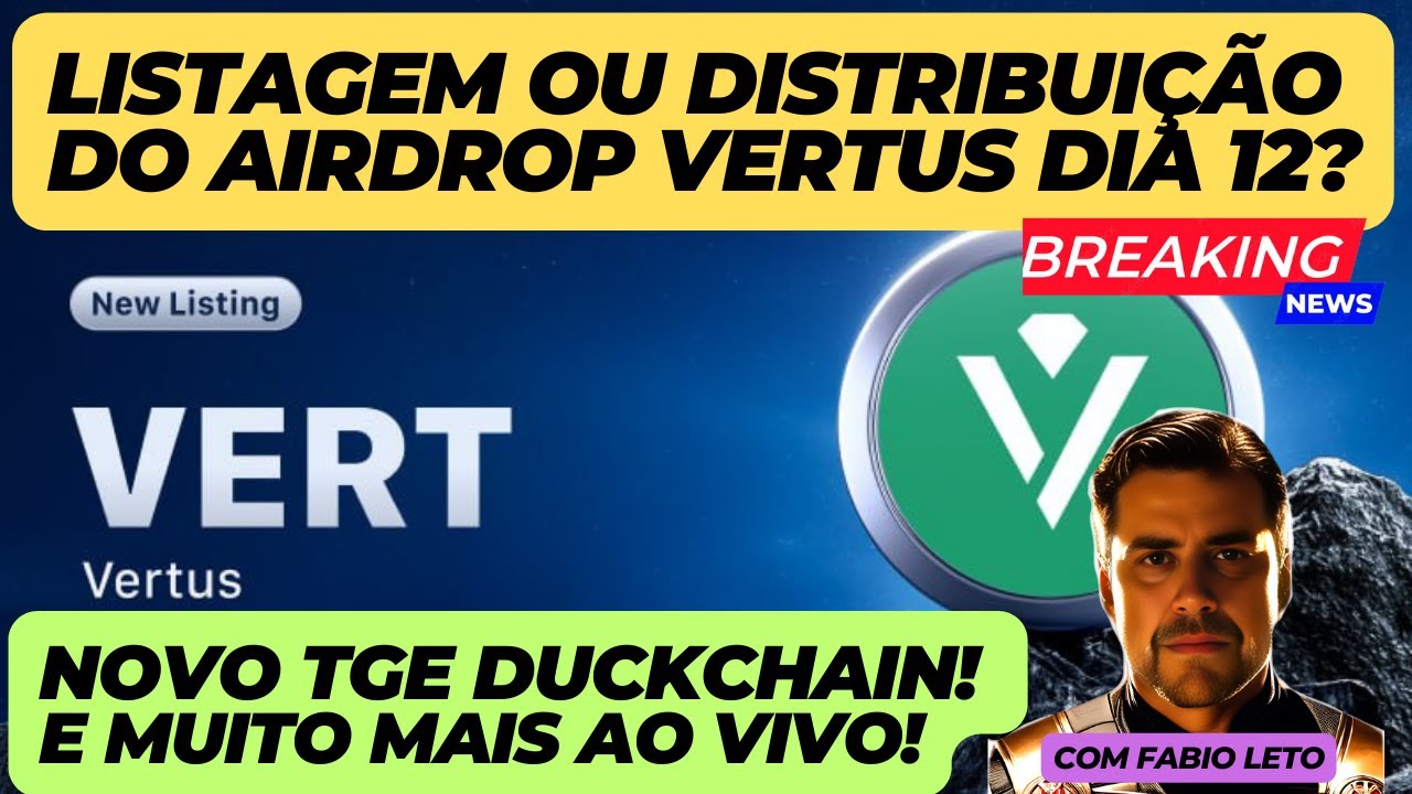 LISTAGEM OU DISTRIBUIÇÃO DO AIRDROP VERTUS DIA 12? NOVO TGE NA ...