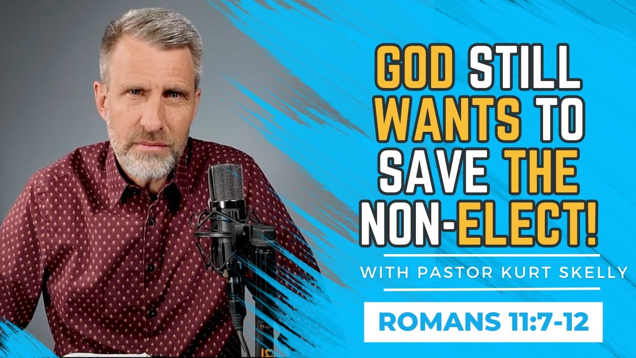 God still wants to save the non-elect! | Romans 11:7-12 | Pastor Kurt ...