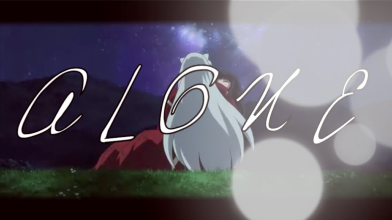 【INUYASHA AMV】ALONE - YouTube