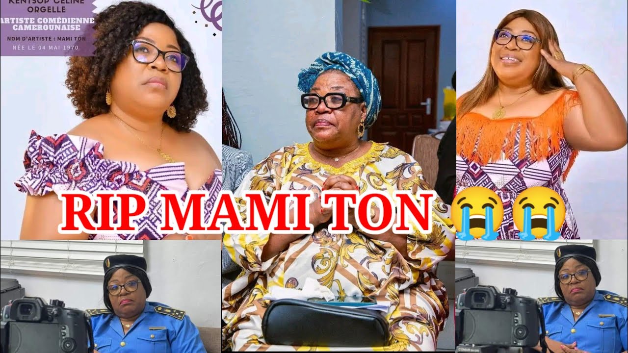 🚨 URGENT !! DÉCÈS DE L'ARTISTE COMÉDIENNE CAMEROUNAISE MAMI TON 😭😭 ...