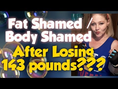 I was Fat Shamed & Body Shamed after losing 143 pounds - YouTube