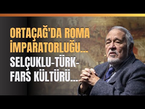 Ortaçağ'da Roma İmparatorluğu..Selçuklu-Türk-Fars Kültürü... İlber Ortaylı Anlattı..