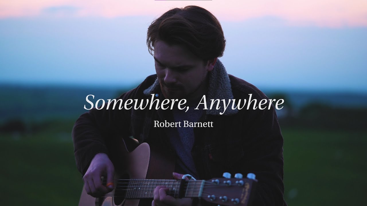 Robert Barnett - Somewhere, Anywhere (Official Video) - YouTube