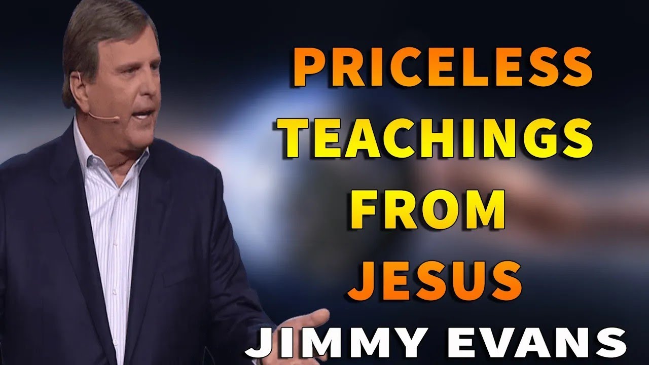 Great Sermon Priceless Teachings from Jesus Jimmy Evans - YouTube