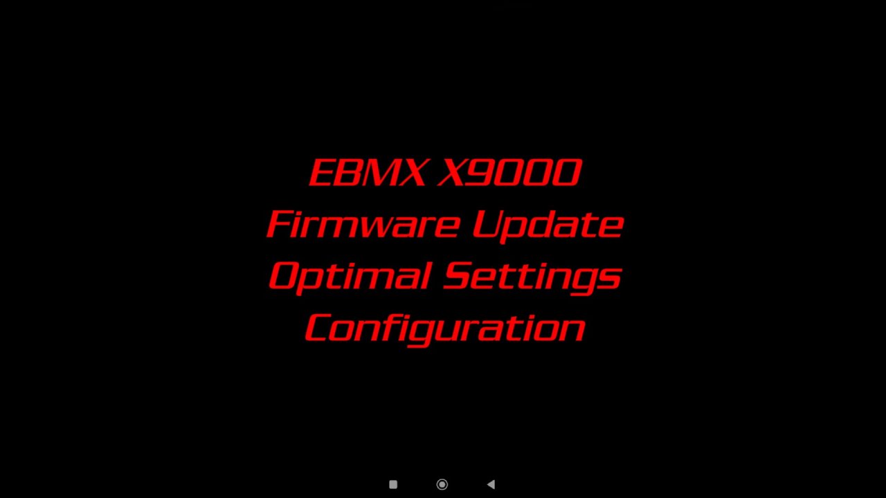 EBMX X9000 Best Settings, How Update Your Firmware, All Configuration ...