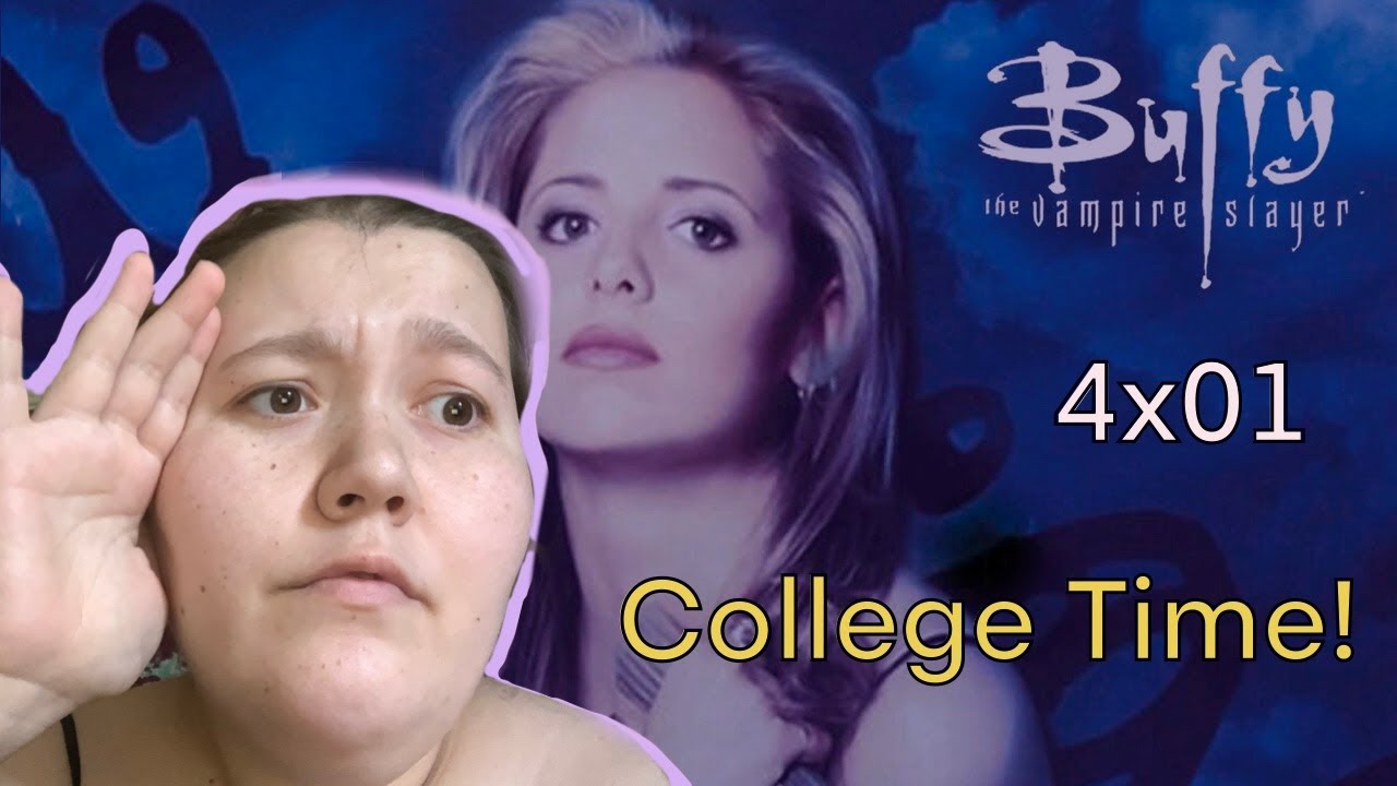 College Time Baby! // Buffy the Vampire Slayer Episode 4x01 Reaction ...