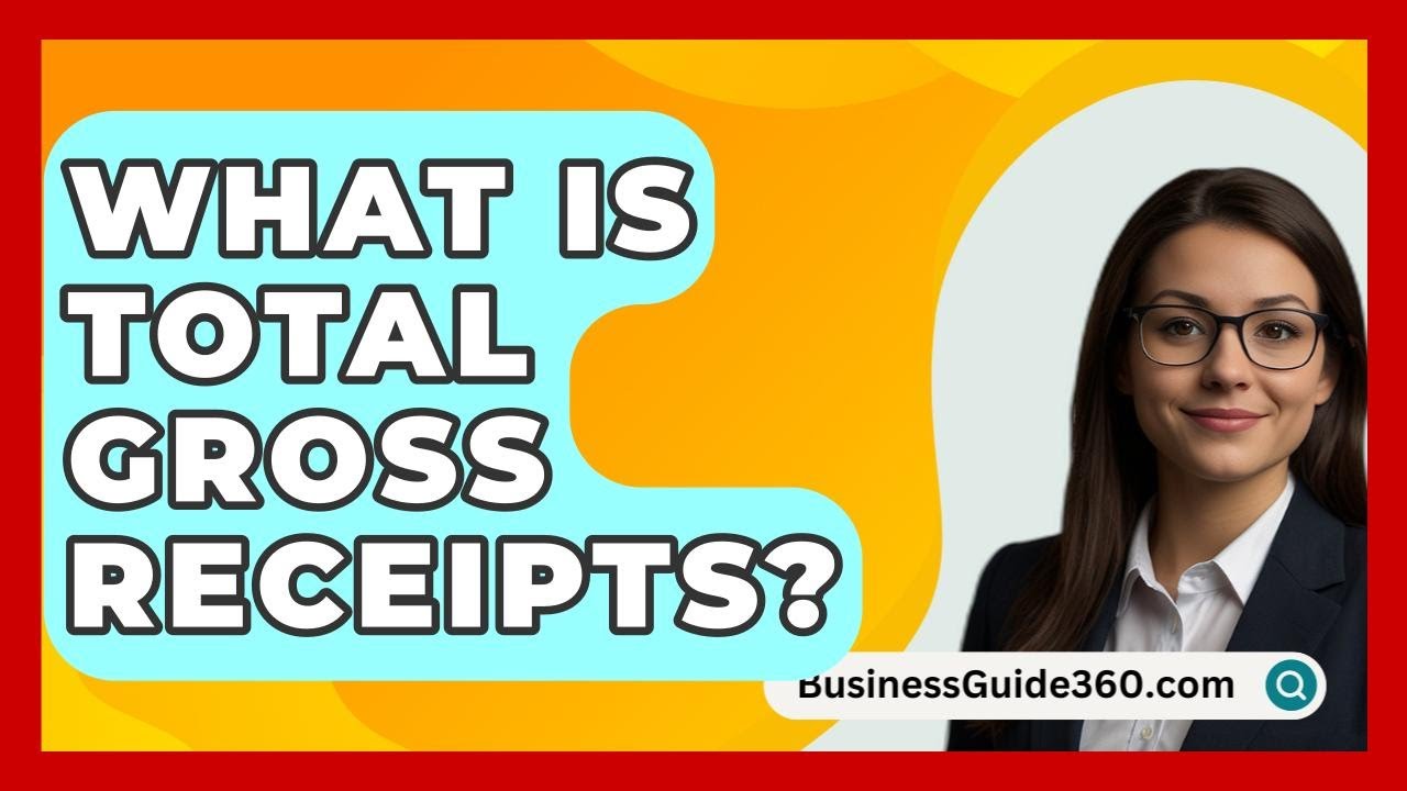 What Is Total Gross Receipts? - BusinessGuide360.com - YouTube