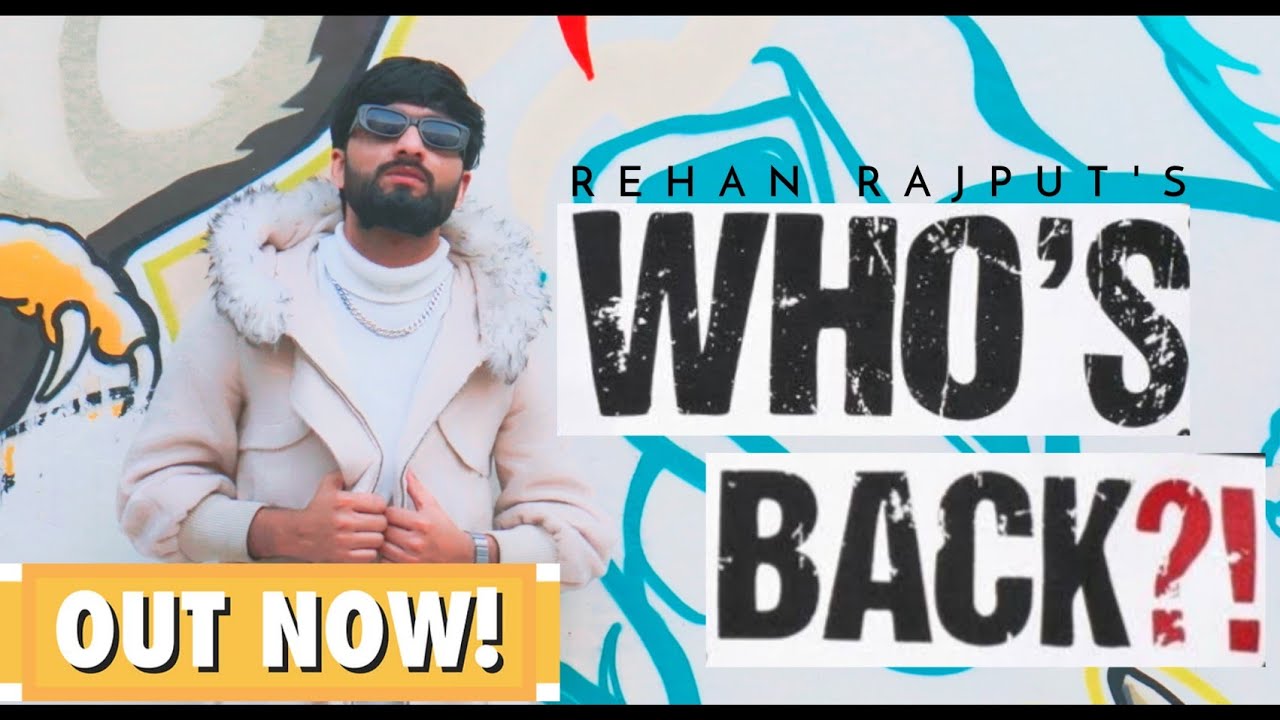 WHO'S BACK | REHAN RAJPUT | Hindi Drill Rap | Official Music Video ...