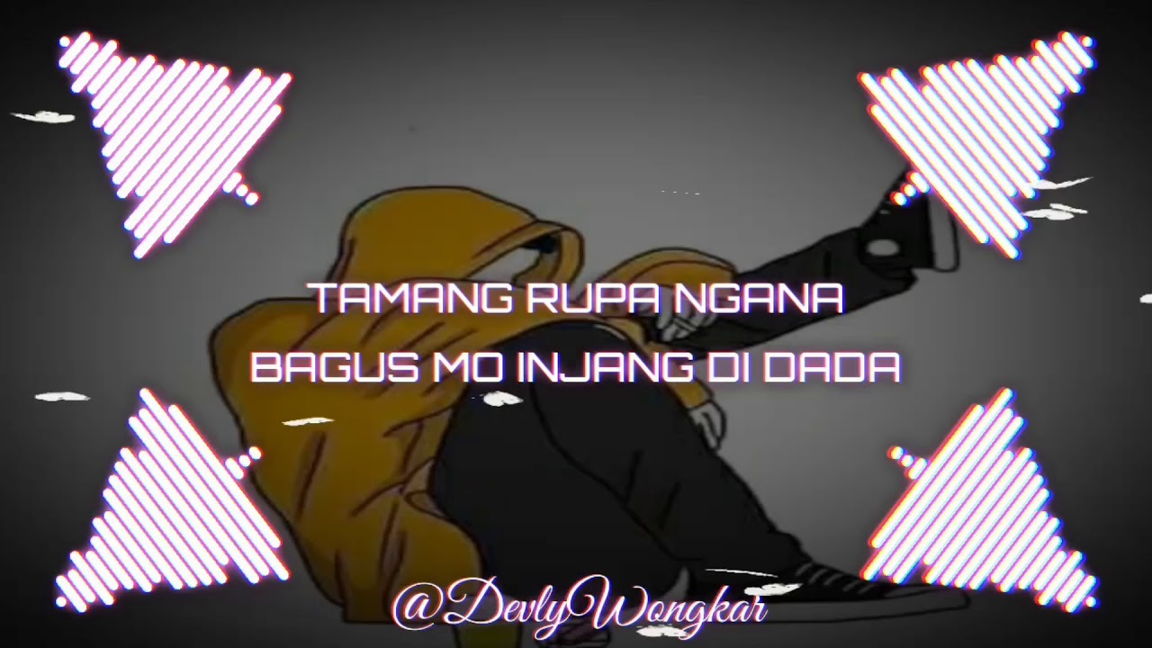 Tamang Rupa Ngana Bagus Mo Injang Di Dada Youtube
