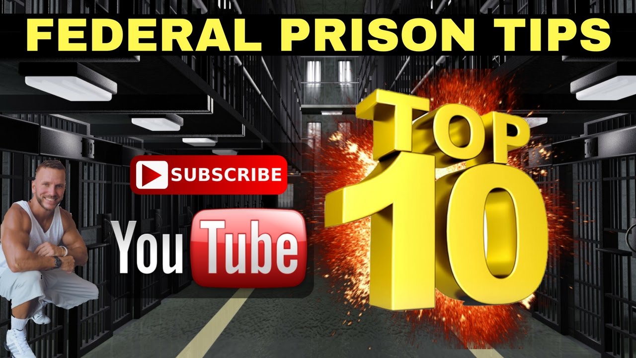Federal Prison Tips- Entering the System. TOP 10 TIPS YOU NEED TO KNOW ...