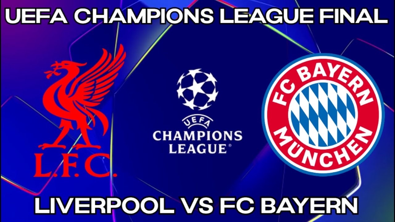 Liverpool vs FC Bayern Munich | UEFA Champions League FINAL CLASH | FC ...