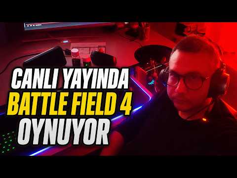 CANLI YAYINDA BATLLE FIELD 4 OYNUYOR 2. BÖLÜM