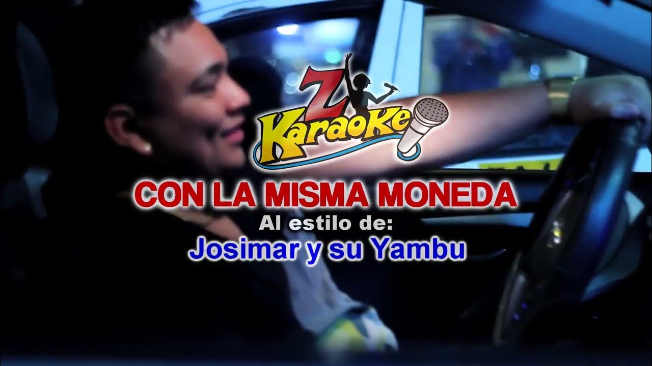 JOSIMAR Y SU YAMBU - CON LA MISMA MONEDA karaoke - YouTube