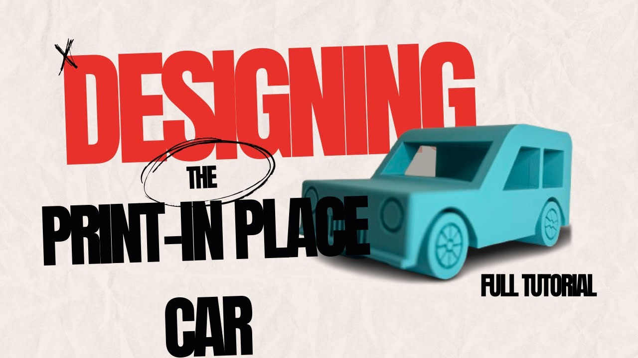 How To Design A Print-In-Place Car | Full Tutorial - YouTube