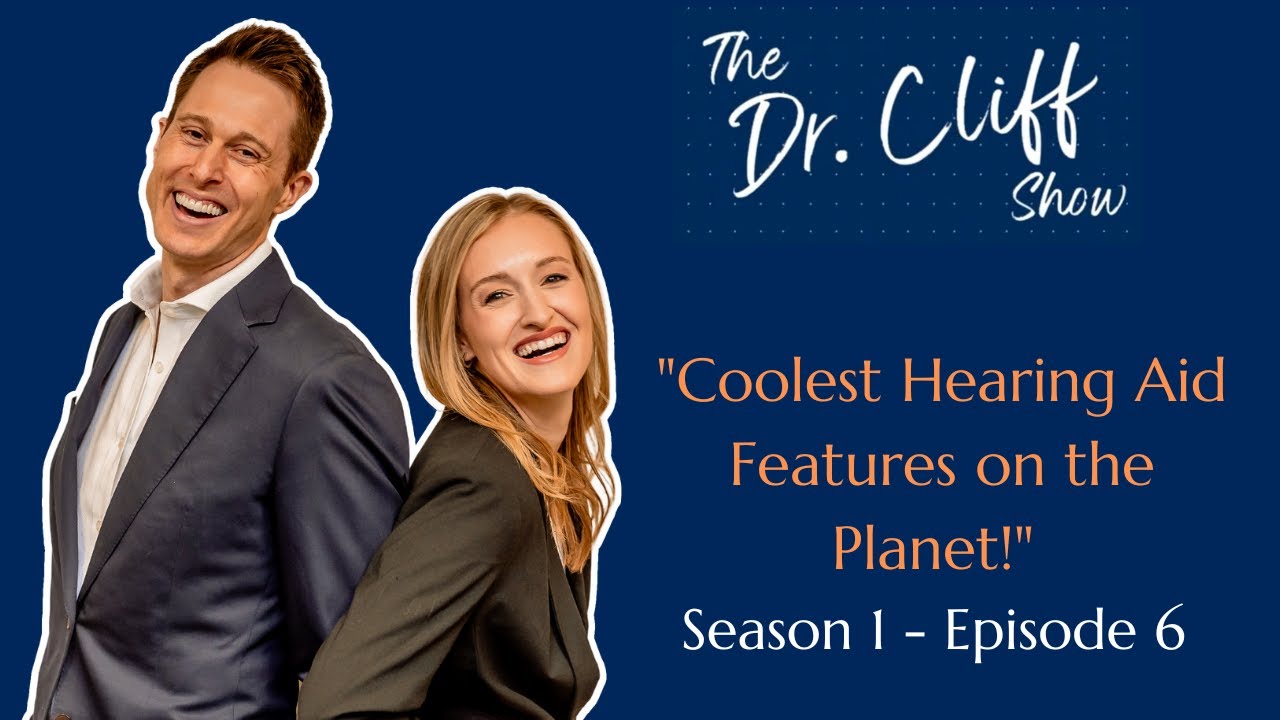 The Dr. Cliff Show Episode 6 | The Coolest Hearing Aid Features on the ...