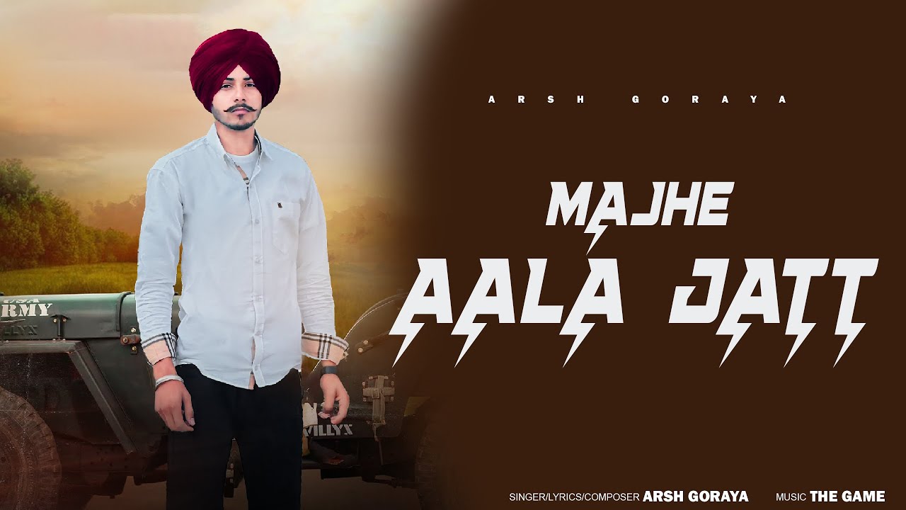 MAJHE AALA JATT (official video) ARSH GORAYA |NEW PUNJABI MUSIC| LATEST ...