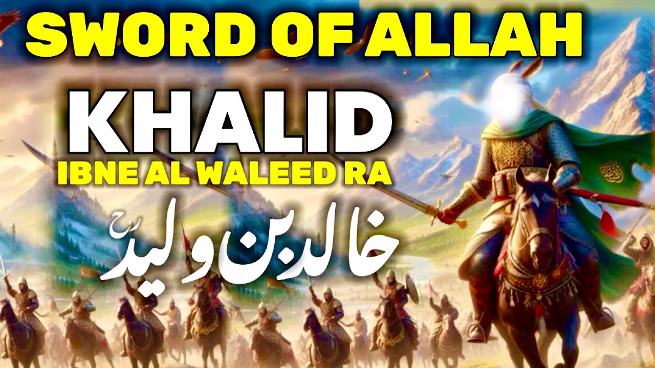 Khalid Ibn Al-Walid || Sword Of Allah || Life Story Of Great Muslim ...