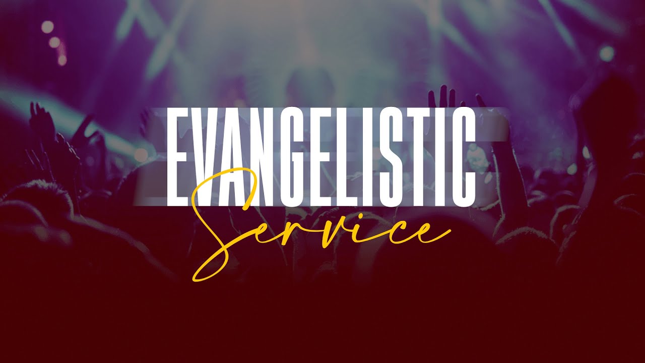 EVANGELISTIC MEETING - JUNE 4, 2023 - YouTube