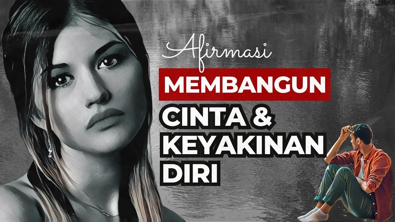 Membangun Cinta & Keyakinan Diri | Afirmasi & Motivasi Diri - YouTube