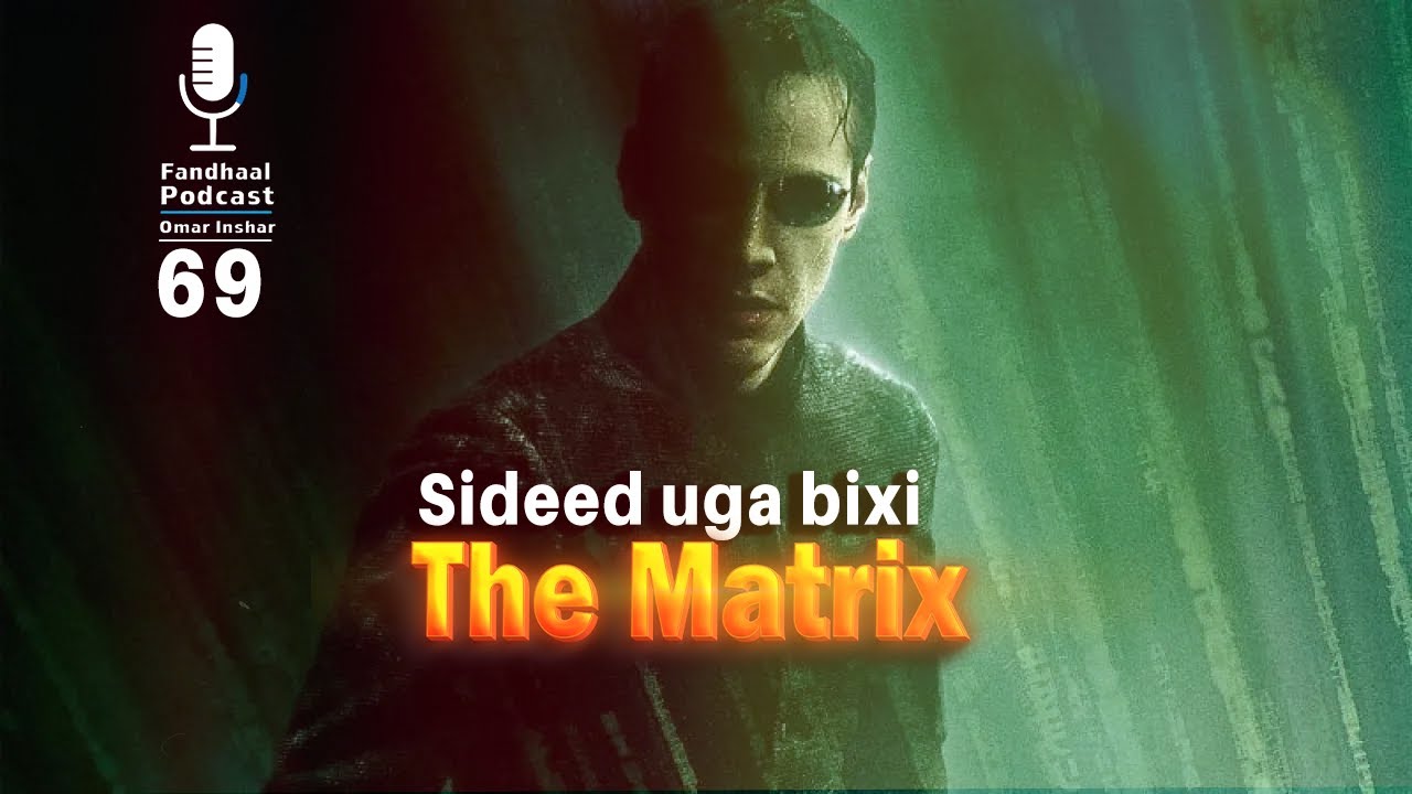 Waxaad ubaahantahay in aad ka baxdo Matrix-ka | - YouTube