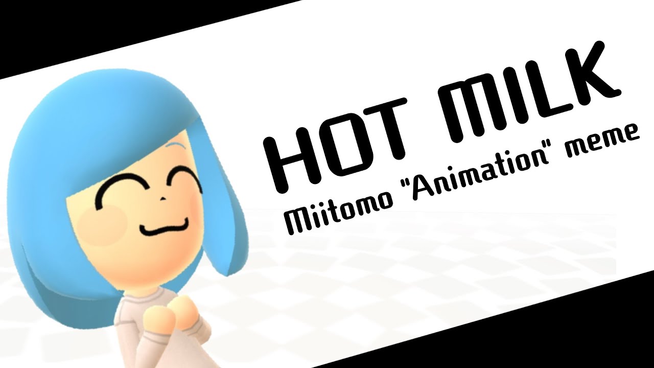 hot milk | miitomo animation meme (JOKE) - YouTube