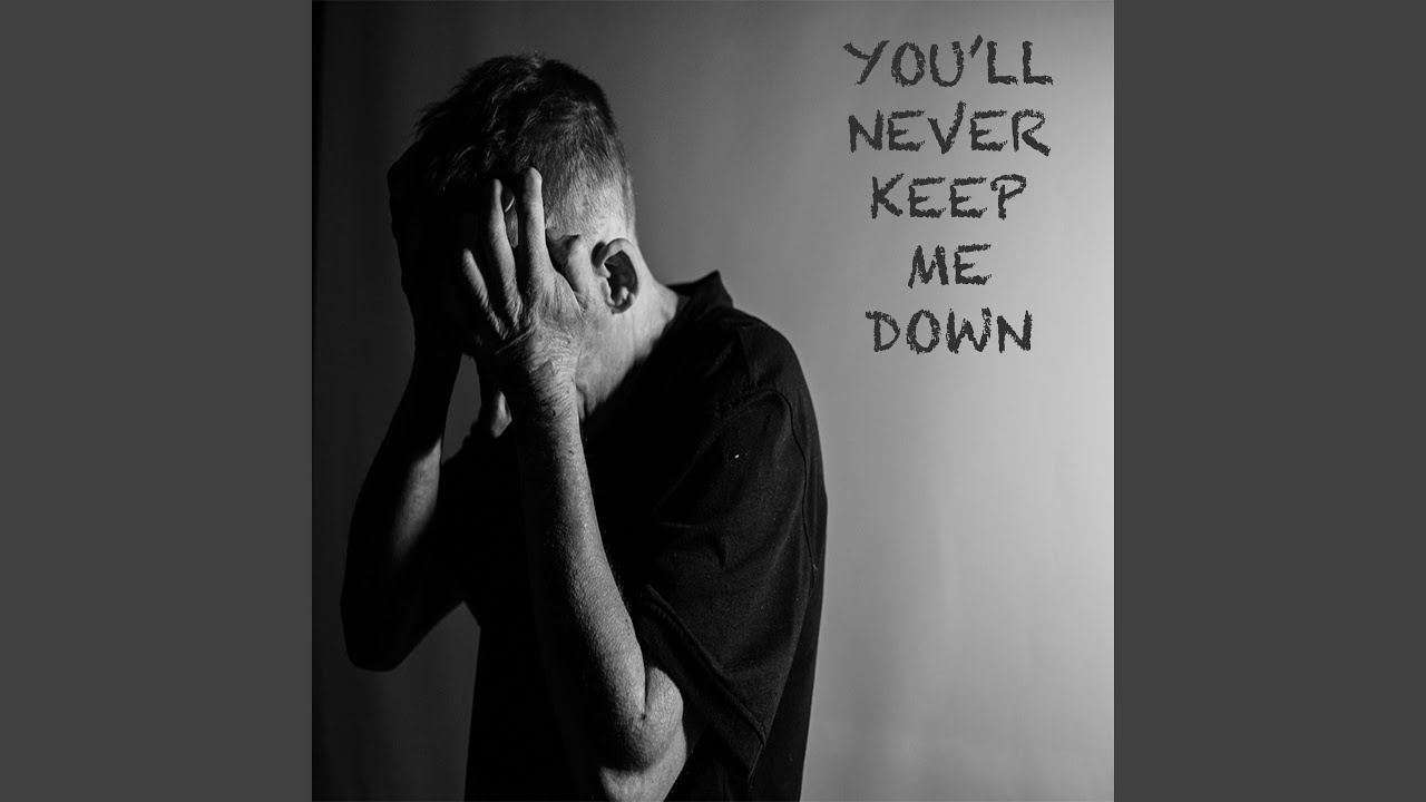 You'll Never Keep Me Down - YouTube