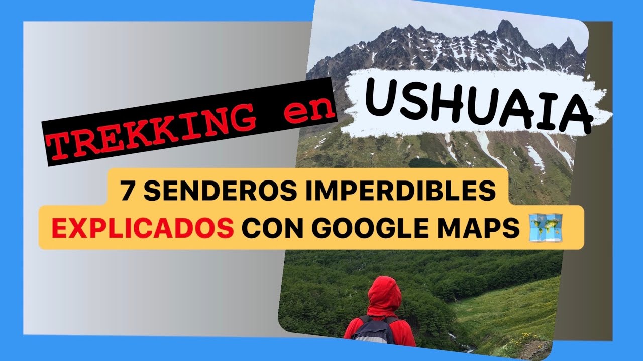 🏔🗺😍 7 SENDEROS en USHUAIA, explicados con GOOGLE MAPS - YouTube