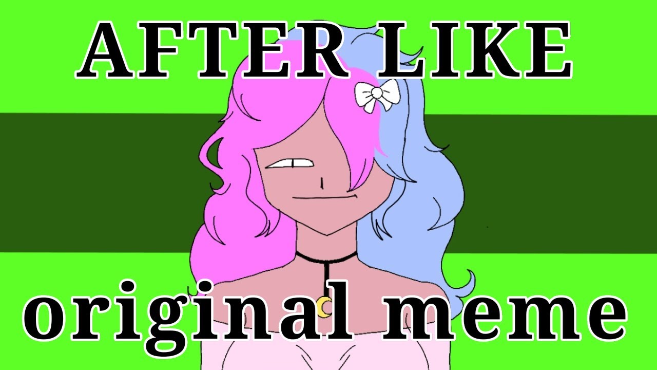 AFTER LIKE | original animation meme (aestetik warning!!!) | gift for ...