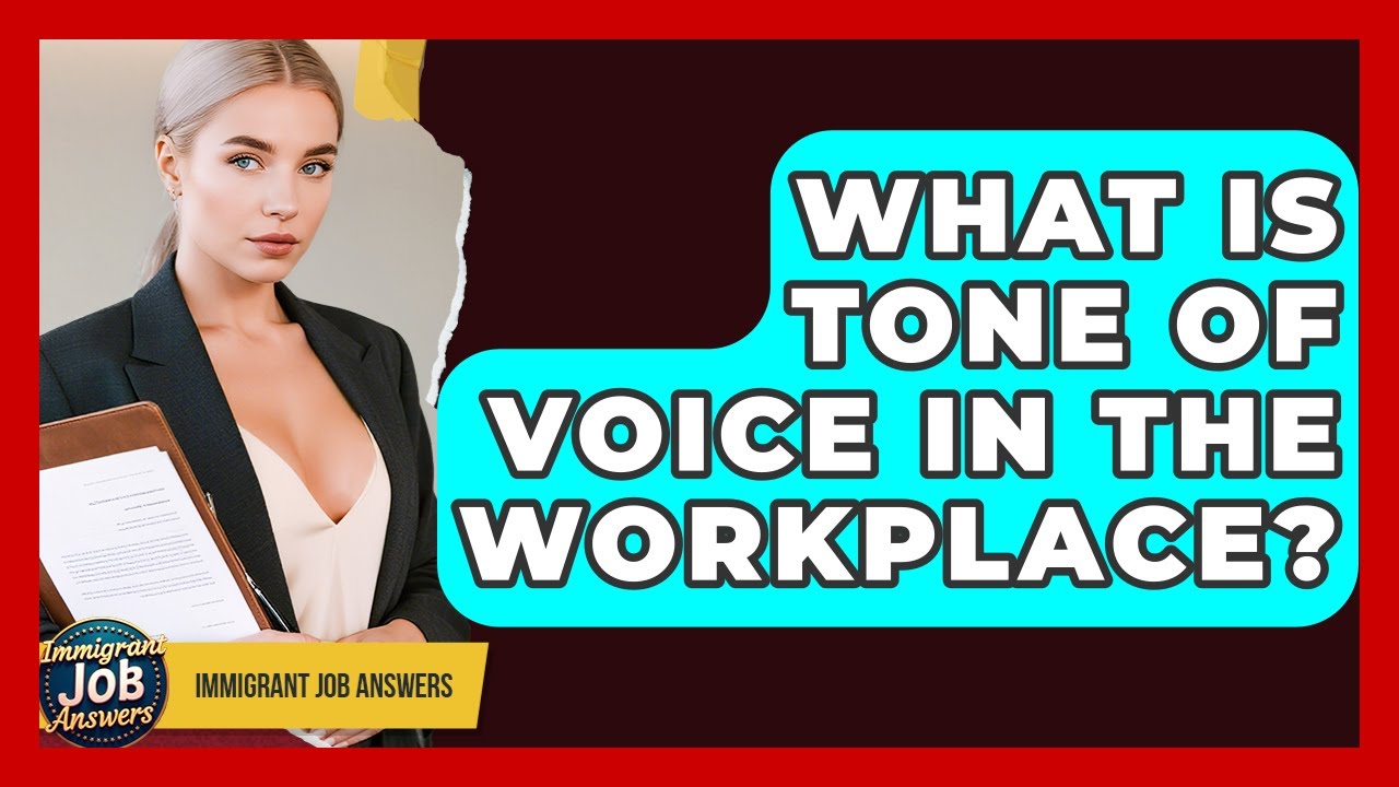 What Is Tone Of Voice In The Workplace? - Immigrant Job Answers - YouTube