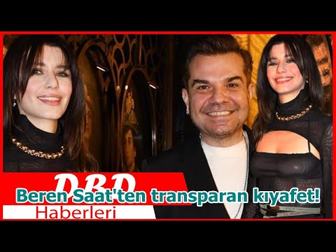 Beren Saat'ten transparan kıyafet!