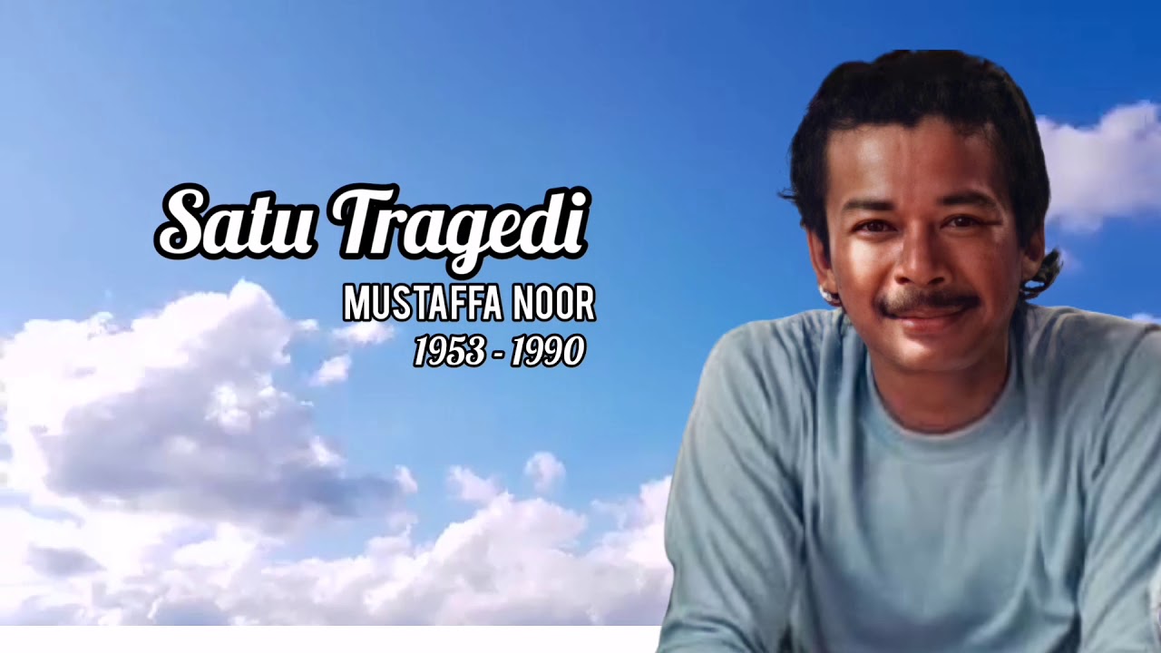 MUSTAFFA NOOR : SATU TRAGEDI - YouTube