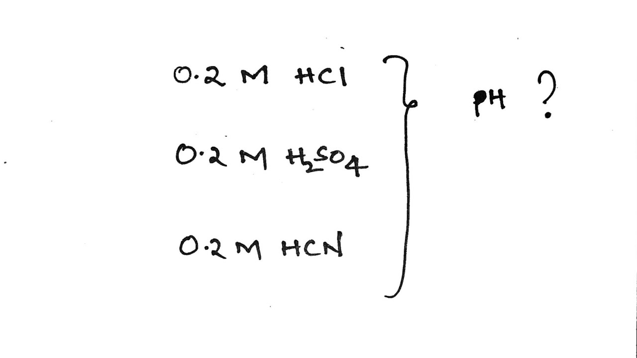 pH of 0.2 M HCl and 0.2M H2SO4 , 0.2 M HCN weak acid ink chemistry ...