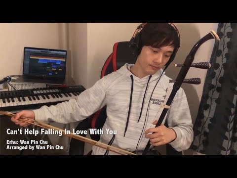 Can't Help Falling In Love - Erhu (二胡) - Wan Pin Chu (朱芸編) - YouTube