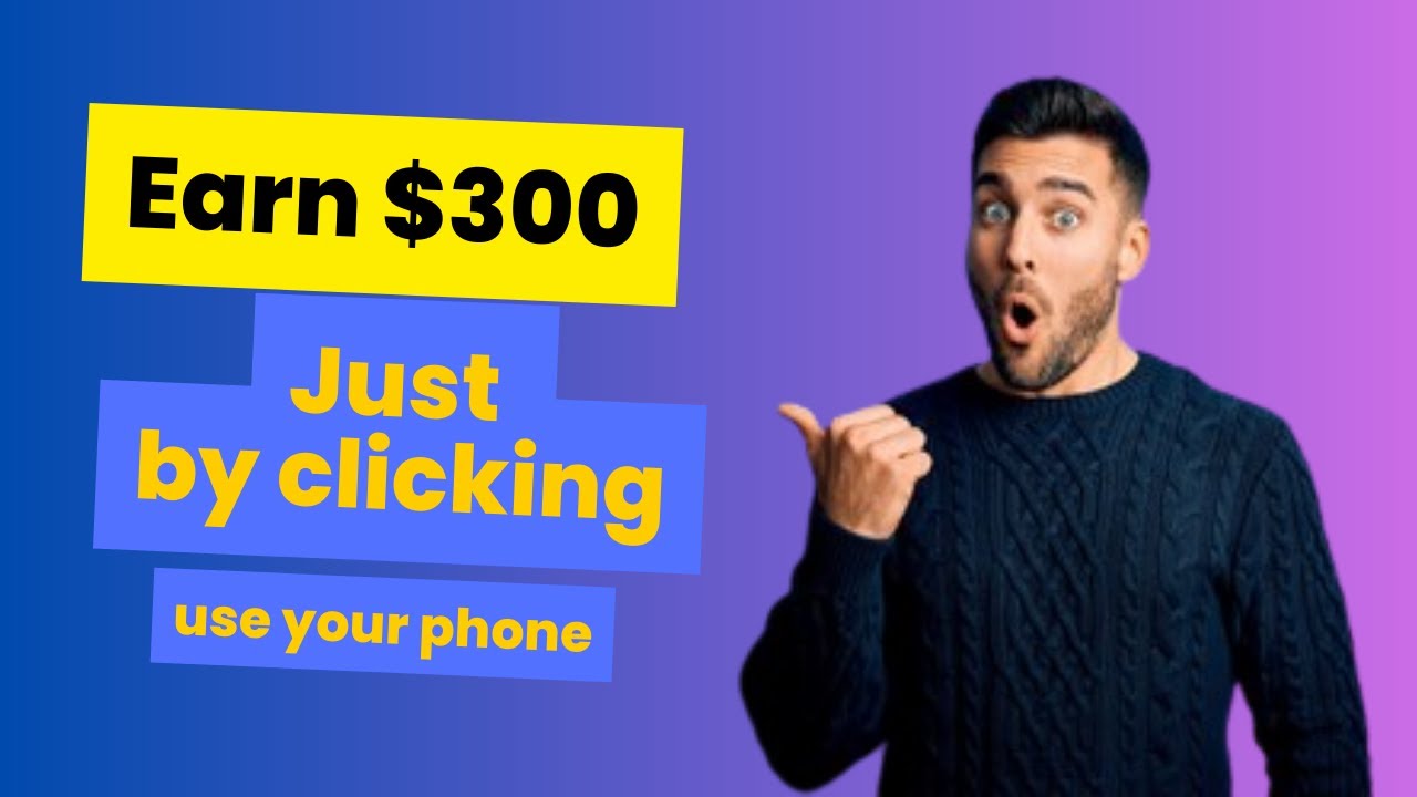 Earn $300 Just by Clicking | New Way to Make Money Online - YouTube