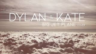 DYLAN & KATE - Big Jet Plane cover - Lyric Video Chords - Chordify