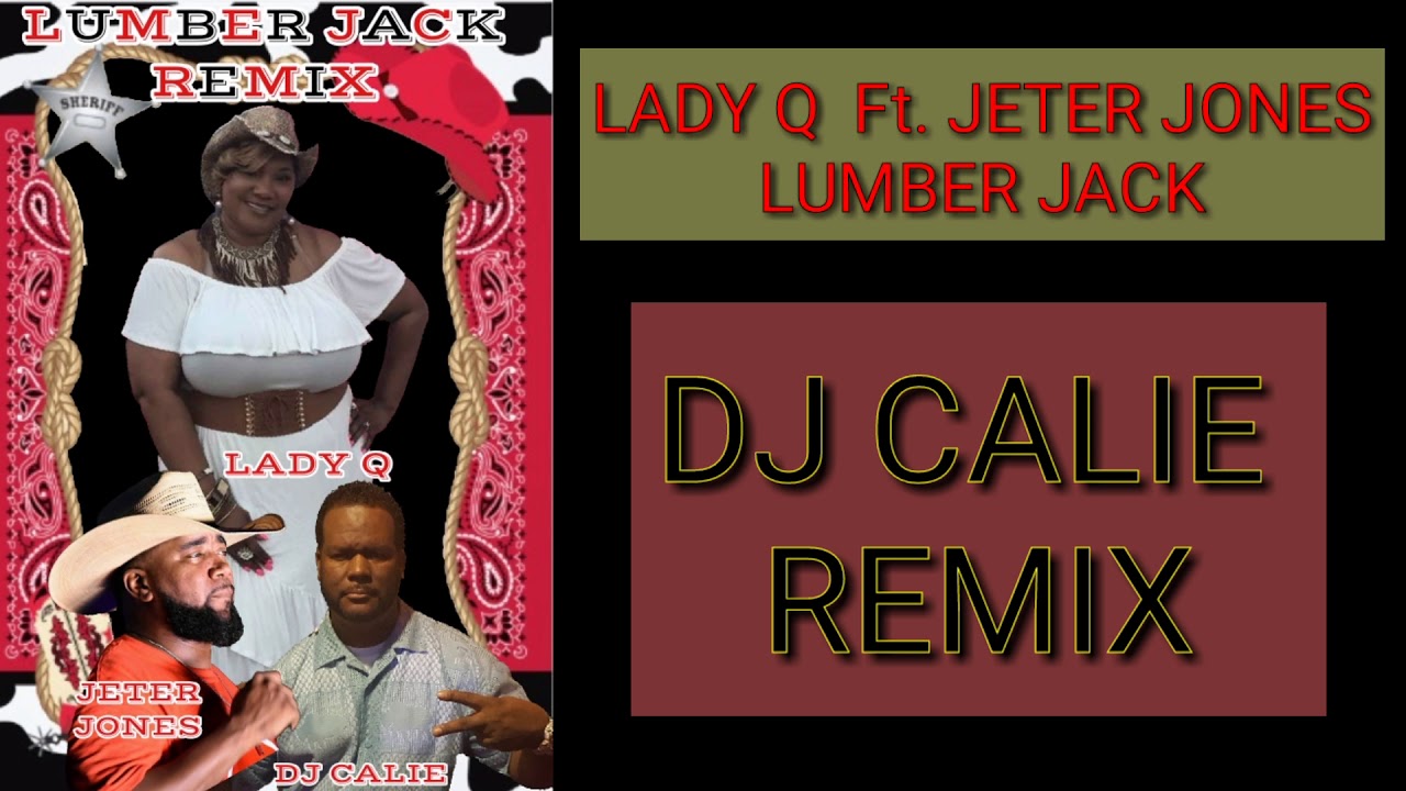 Lady Q Ft. Jeter Jones Lumber Jack (DJ CALIE REMIX) Southern Soul Style ...