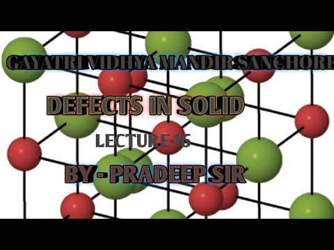 SOLID STATE DEFECTS IN SOLID PART- 2 CLASS -12 LECTURE-16 - YouTube