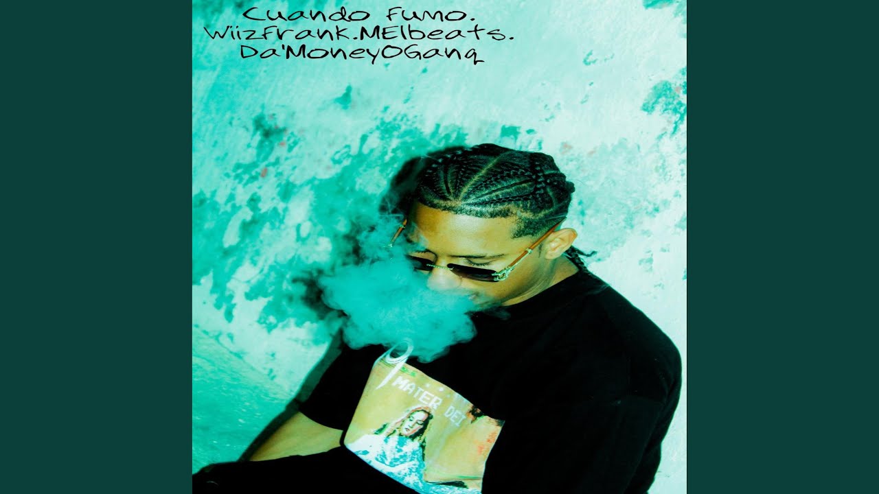 Cuando fumo (feat. Wiiz frank) - YouTube