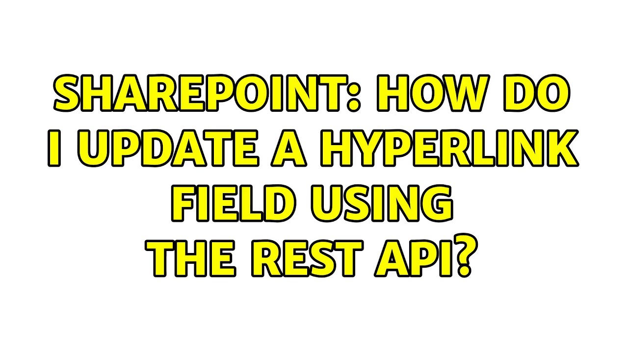 Sharepoint: How do I update a Hyperlink field using the REST API? - YouTube