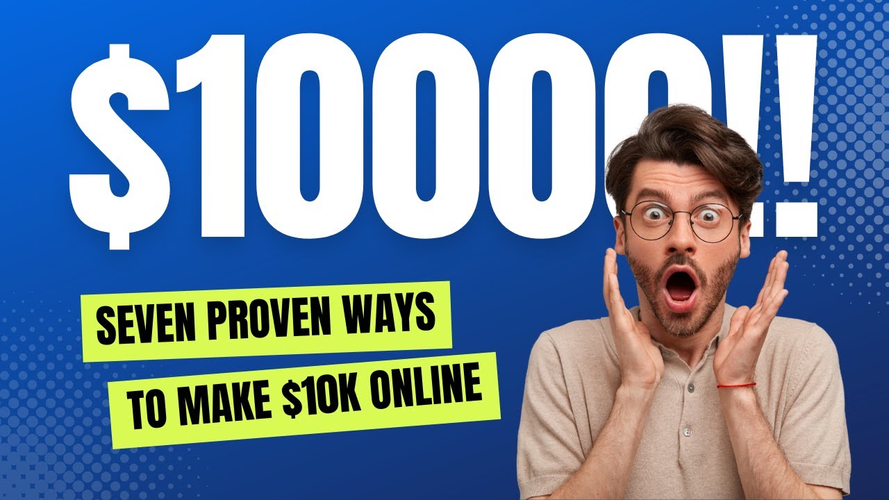 7 Proven Ways to Make $10,000 a Month Online - YouTube