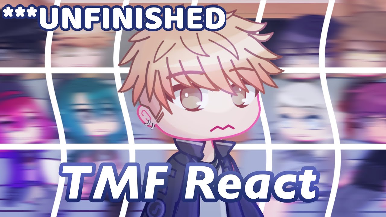 **UNFINISHED** tmf reaction video - YouTube